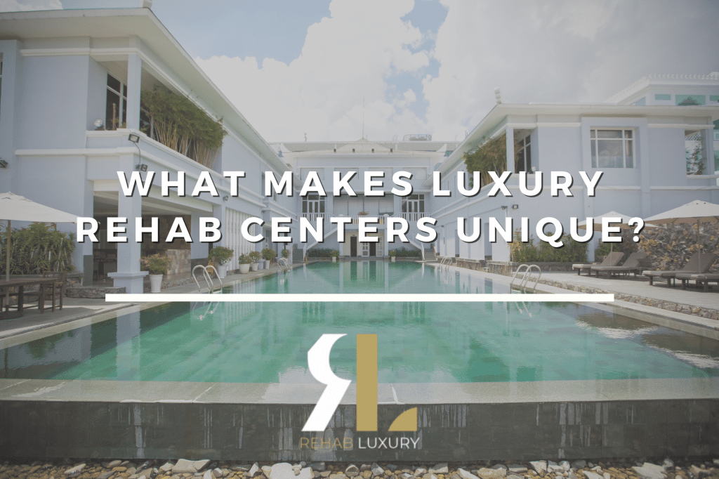 5-Star Addiction Treatment: What Makes Luxury Rehab Centers Unique ...